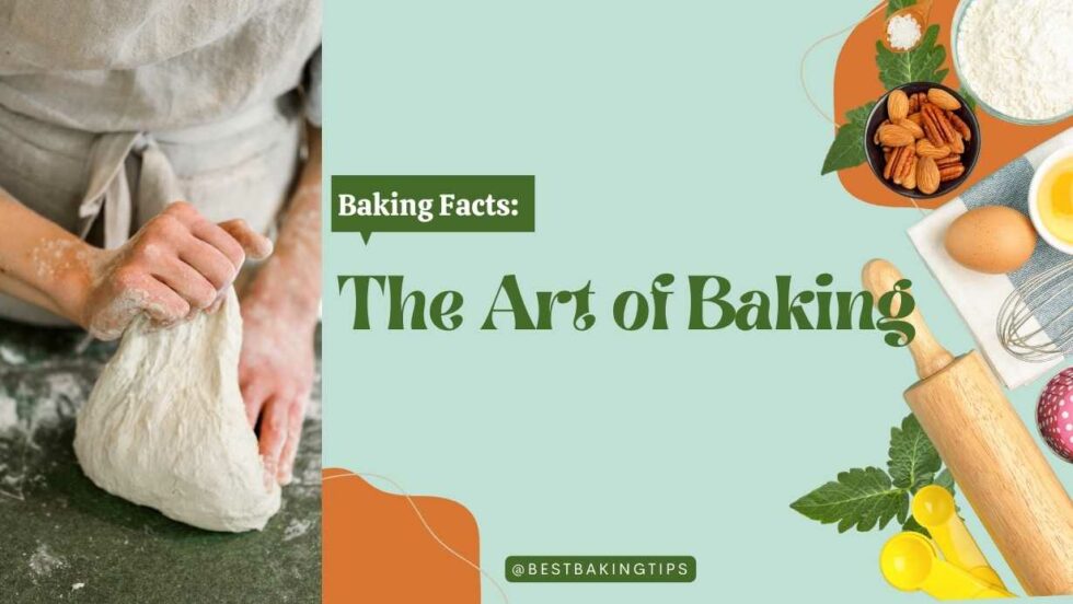 Baking Facts: The Art of Baking - Best Baking Tips